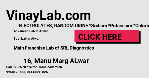 ELECTROLYTES, RANDOM URINE *Sodium *Potassium *Chloride test in Alwar
