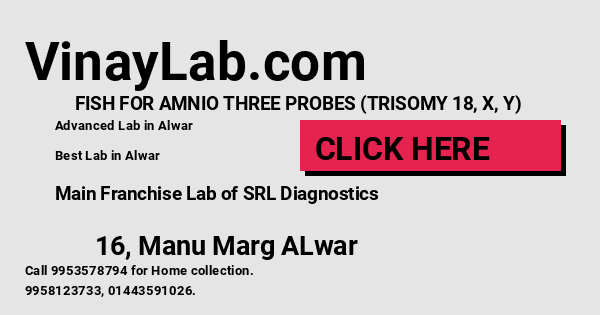 FISH FOR AMNIO THREE PROBES (TRISOMY 18, X, Y) test in Alwar